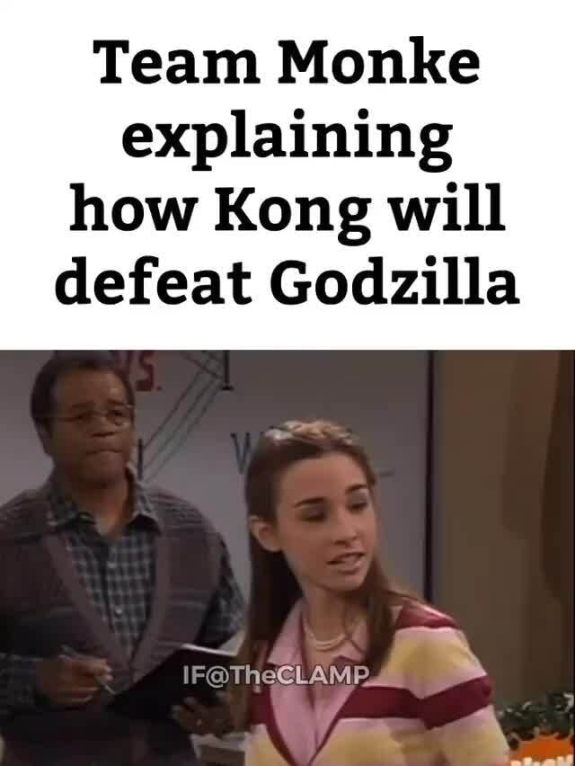 Team Monke explaining how Kong will defeat Godzilla - iFunny
