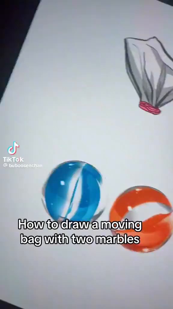 Cf TikTok bubvosenche. How to draw a moving bag with two marbles - iFunny