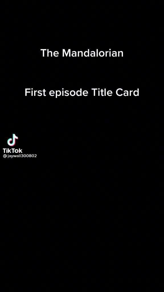 The Mandalorian First episode Title Card TikTok jaywall300802 - iFunny