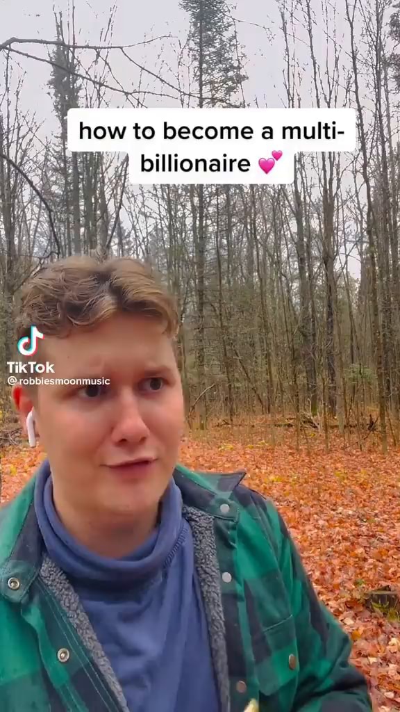 How to become a multi- billionaire TikTok - iFunny