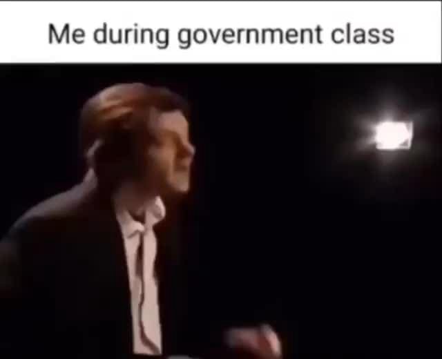 Me during government class - iFunny
