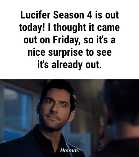 Lucifer Season 4 is out today! I thought it came out on Friday, so it's ...