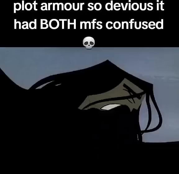 Plot armour so devious It had BOTH mfs confused - iFunny