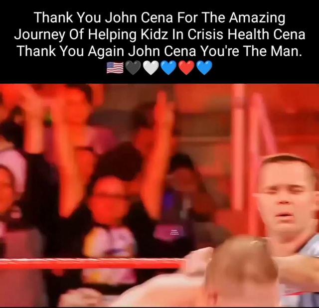Thank You John Cena For The Amazing Journey Of Helping Kidz In Crisis ...