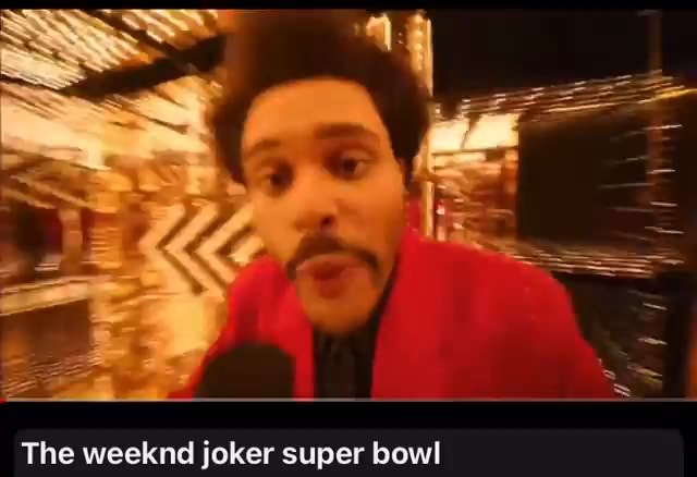 The weeknd joker super bowl - iFunny