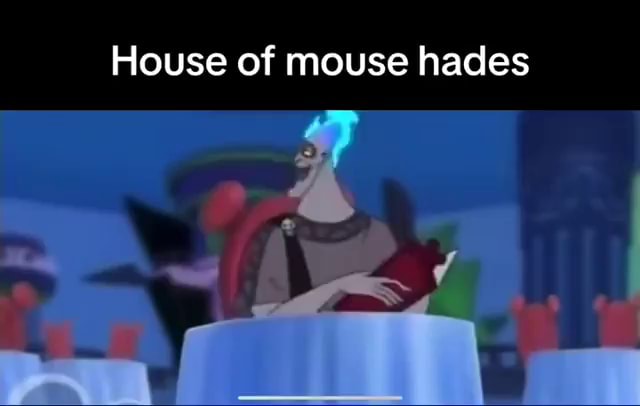 House of mouse hades - iFunny