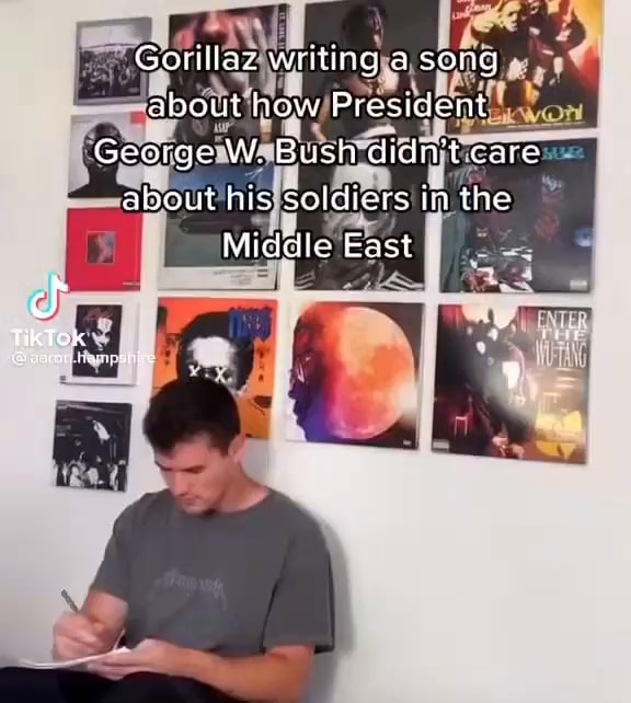 Gorillaz writing a song about how President George W. Bush didn't care ...