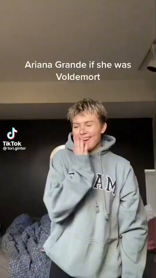 Ariana Grande if she was Voldemort TikTok @tori.ginter - iFunny