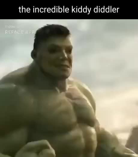 The incredible kiddy diddler - iFunny
