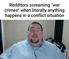 Redditors screaming "war crimes* when literally anything happens in a ...