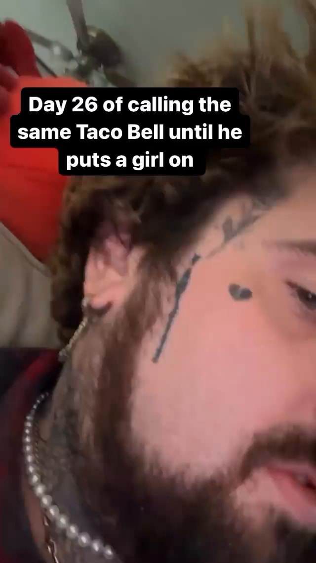 Day 26 of calling the same Taco Bell until he puts a girl on - iFunny