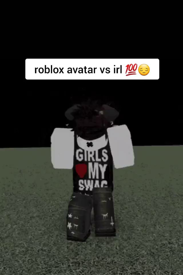 Roblox avatar vs irl - iFunny