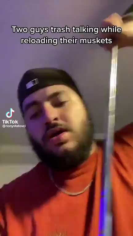 Two guys trash talking while reloading their muskets Tik Tok - iFunny