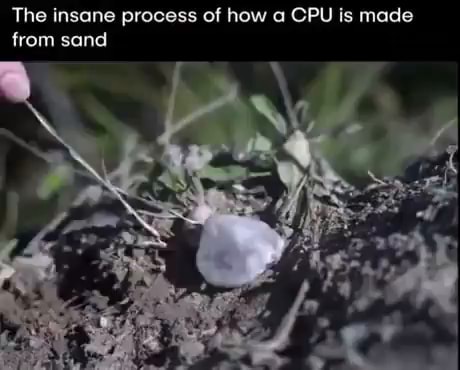 The insane process of how a CPU is made from sand - iFunny