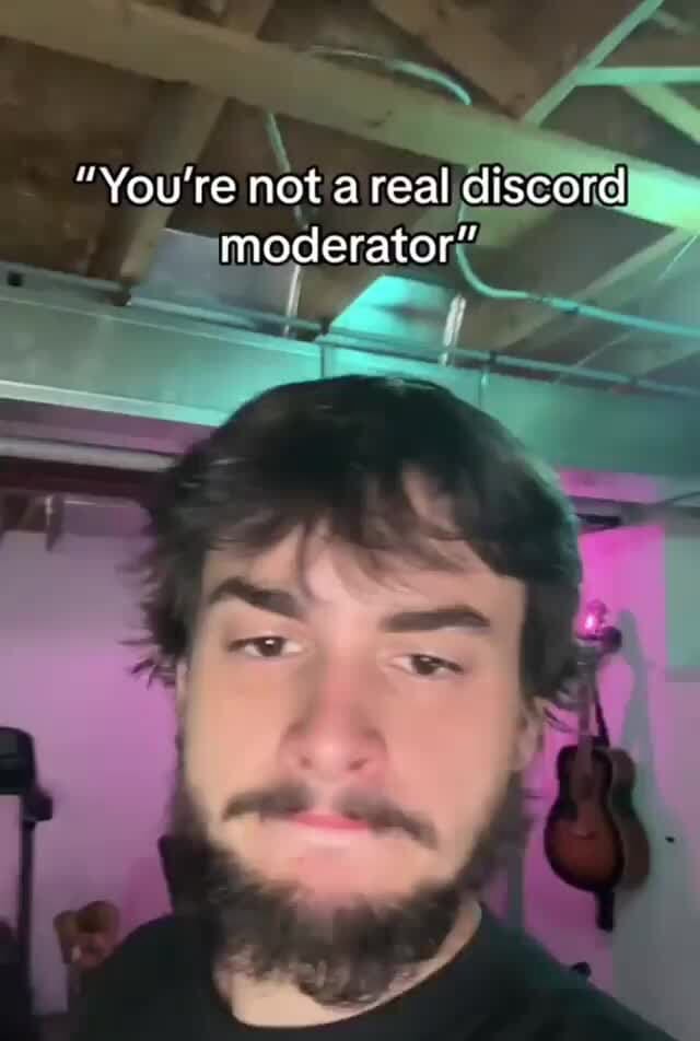 "You're not a real discord moderator" - iFunny