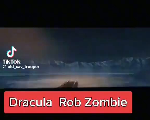 Cf TikTok Bold cau trooper Dracula Rob Zombie - iFunny