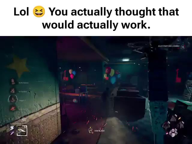 Lol You actually thought that would actually work. - iFunny