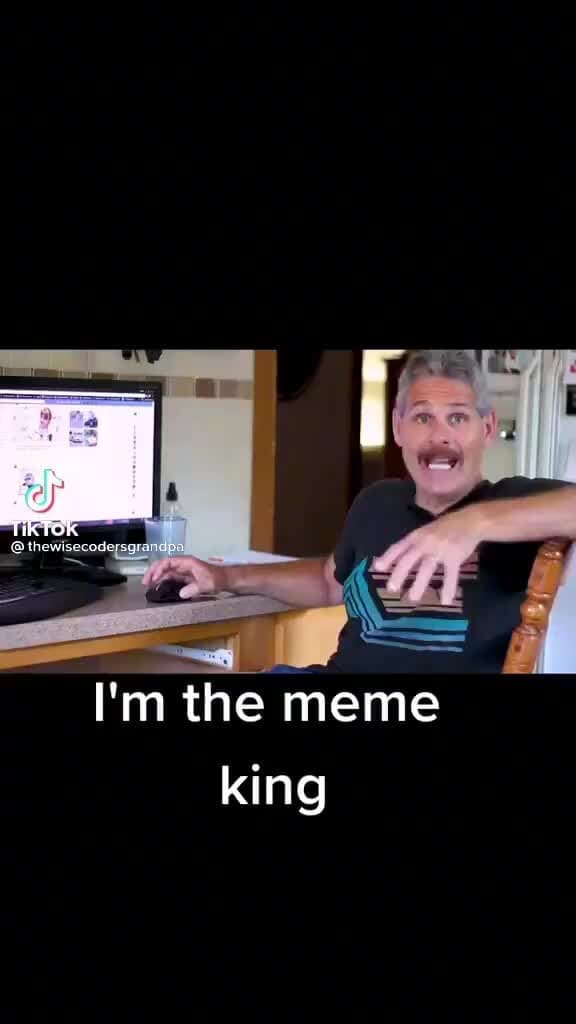 I'm the meme king - iFunny
