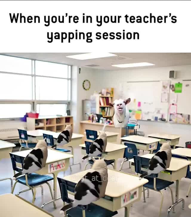 When you're in your teacher's yapping session - iFunny