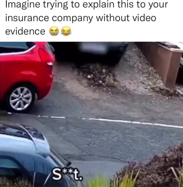 Imagine trying to explain this to your insurance company without video ...