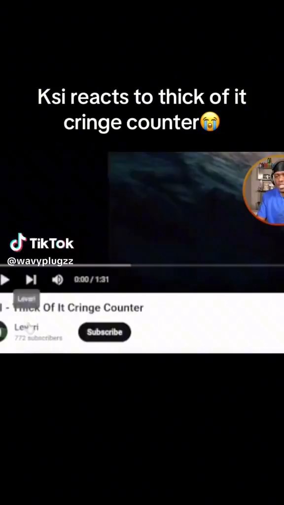 Ksi reacts to thick of it cringe TikTok @wavyplugzz > Pl @ Of It Cringe Counter - iFunny