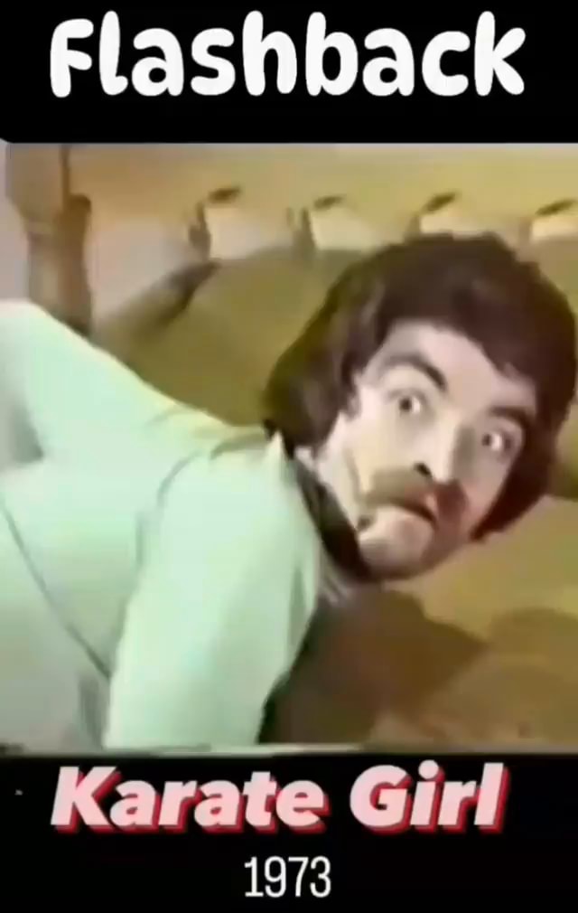 Flashback Karate Girl 1973 - iFunny
