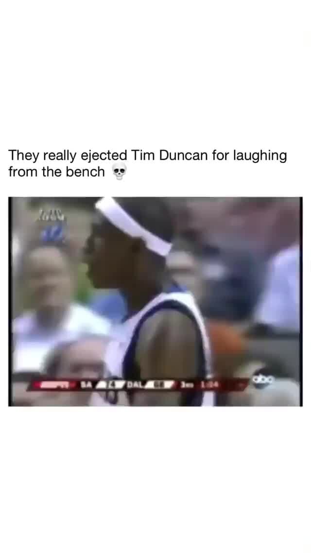 They really ejected Tim Duncan for laughing from the bench - iFunny