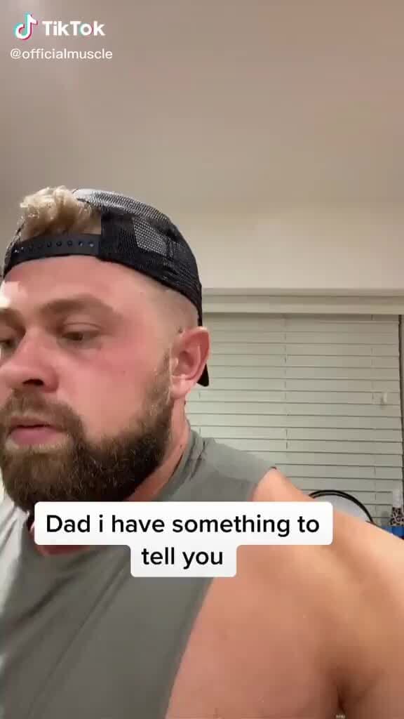 TikTok Dad i have something to tell you - iFunny