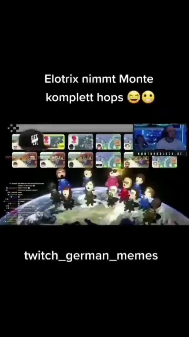Elotrix nimmt Monte komplett hops twitch_german_memes - Keke