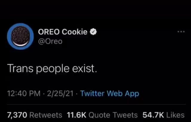 OREO Cookie @ @Oreo Trans people exist. Detweaate 14 EA ibac - iFunny