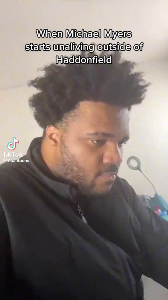 When Michael Myers starts unaliving outside of Haddonfield TikTok, - iFunny