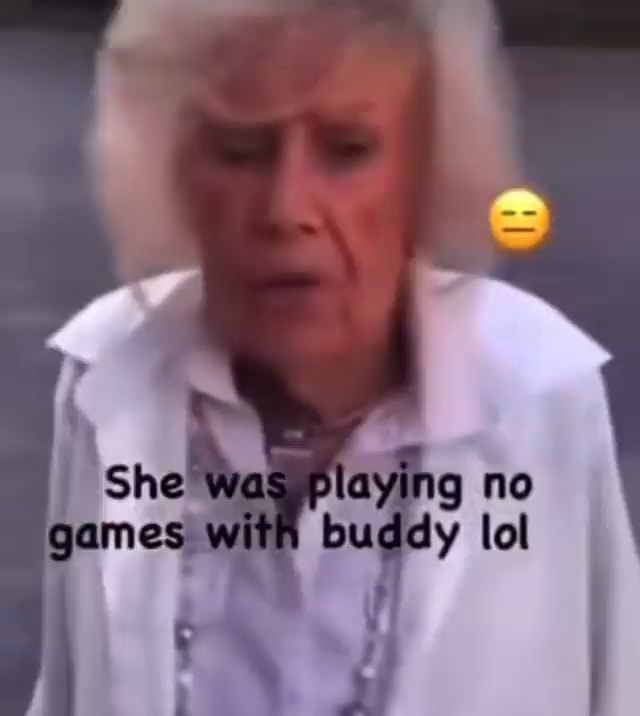 She war slaying me games win fuclely - iFunny