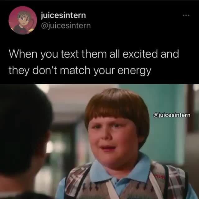 Juicesintern When you text them all excited and they don't match your ...
