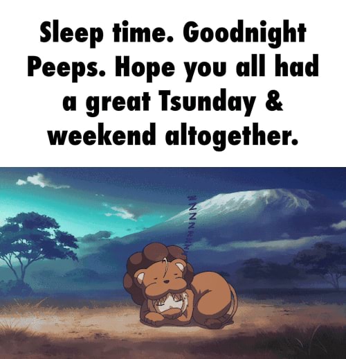 Sleep time. Goodnight Peeps. Hope you all had a great Tsunday & weekend ...