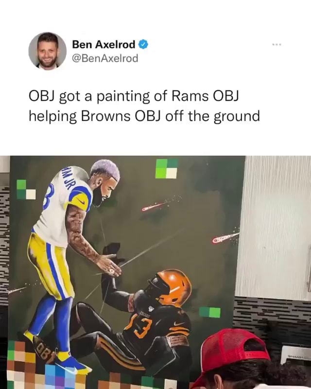 Ben Axelrod @BenAxelrod OBJ got a painting of Rams OBJ helping Browns ...