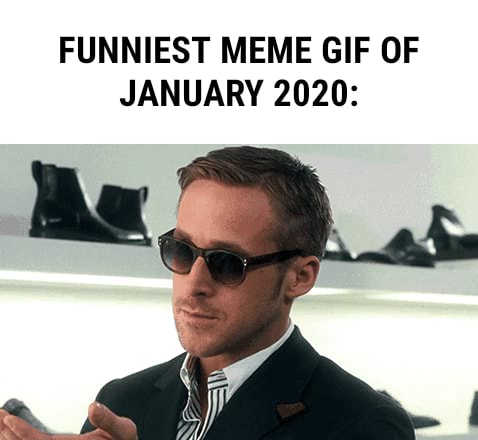 FUNNIEST MEME GIF OF JANUARY 2020: - iFunny