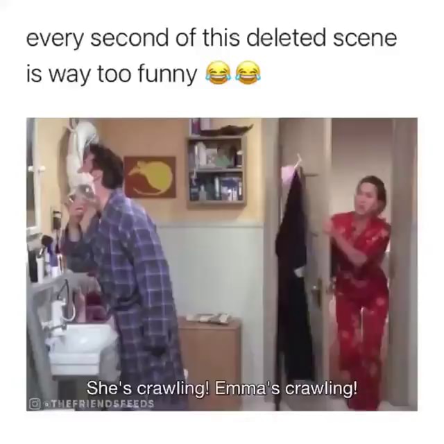 Every second of this deleted scene is way too funny She's crawling ...