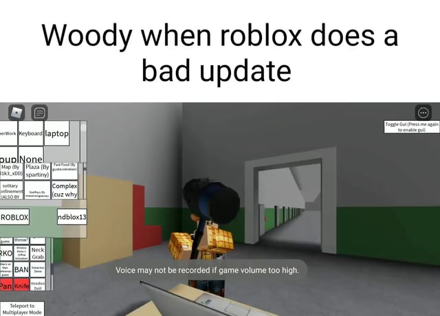 Woody when roblox does a bad update Toggle Gui (Press me age to enable ...