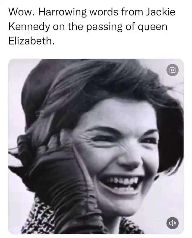 Wow. Harrowing words from Jackie Kennedy on the passing of queen ...