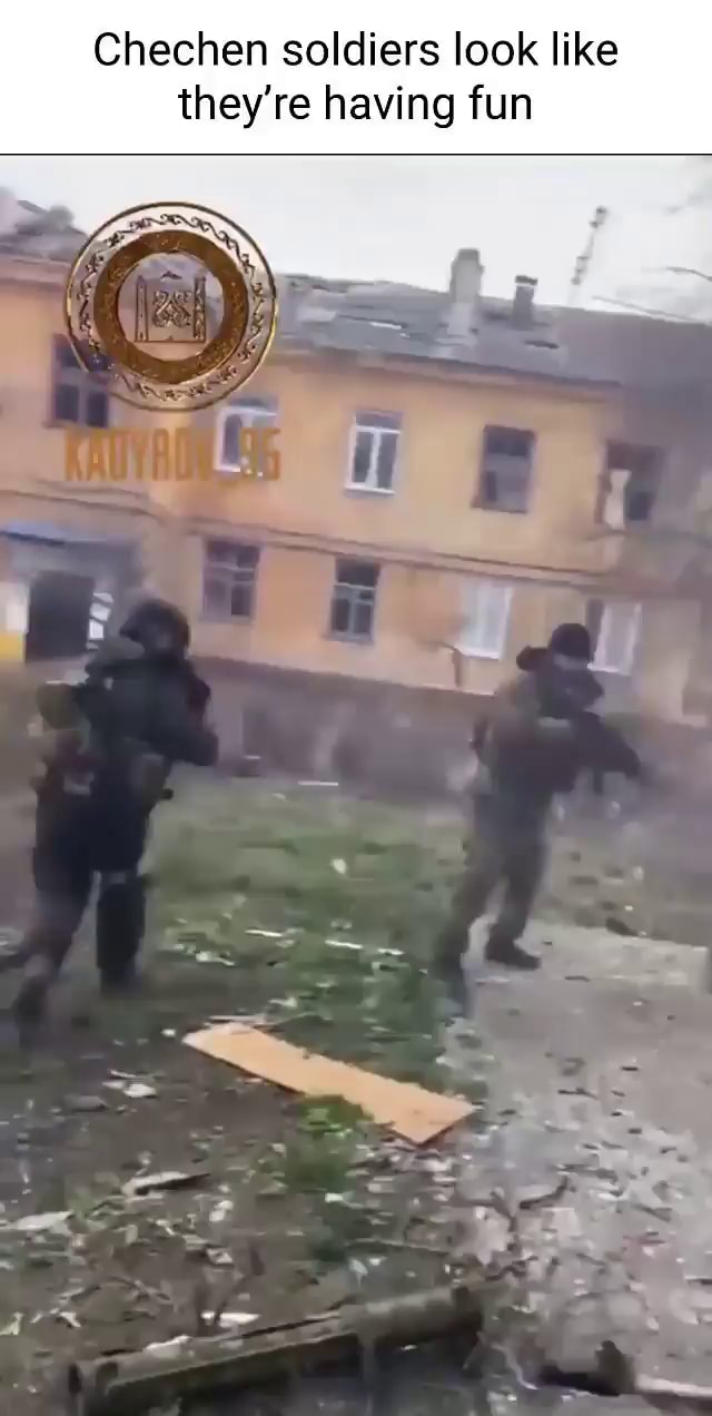 Chechen soldiers look like they're having fun - iFunny
