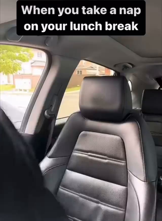 When you take a nap I on your lunch break - iFunny