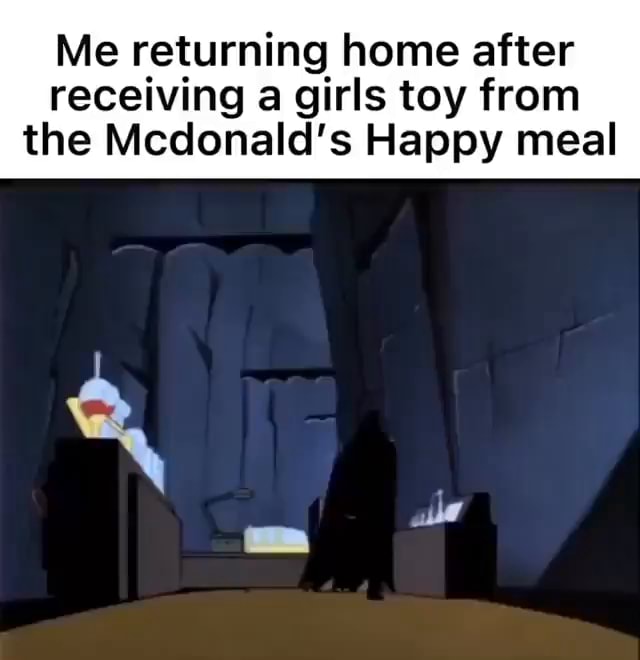Me Returning Home After Receiving A Girls Toy From The Mcdonalds Happy