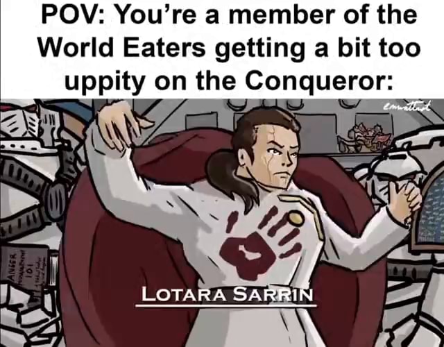 POW You're a member of the World Eaters getting a bit too uppity on the ...