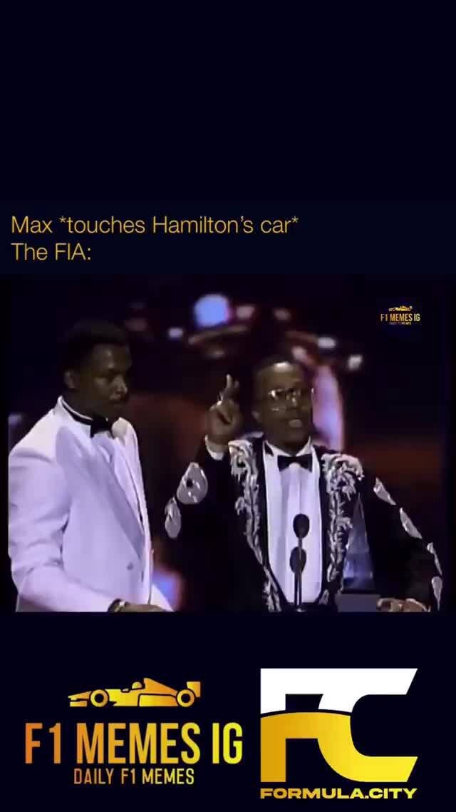Max *touches Hamilton's car* The FIA: MEMES IG DAILY MEMES EORMULA.CITY ...