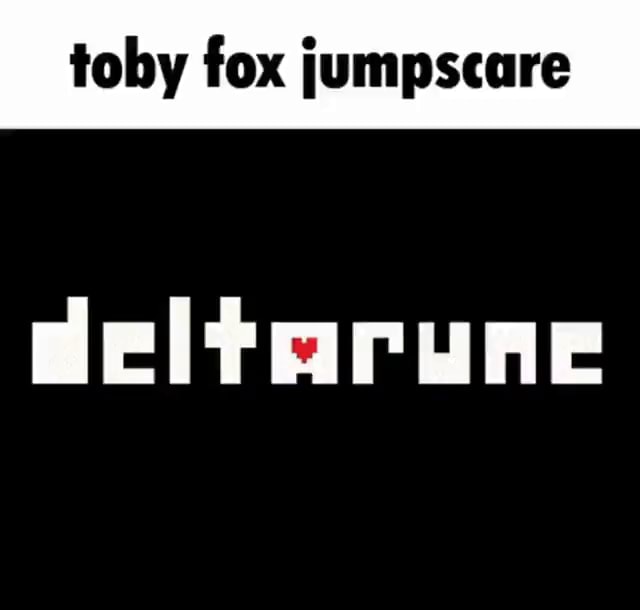 Toby fox jumpscare - iFunny