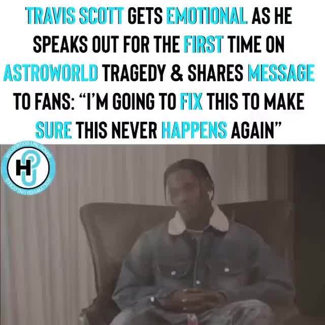 TRAVIS SCOTT GETS EMOTIONAL AS HE SPEAKS OUT FOR THE TIME ON ASTROWORLD ...