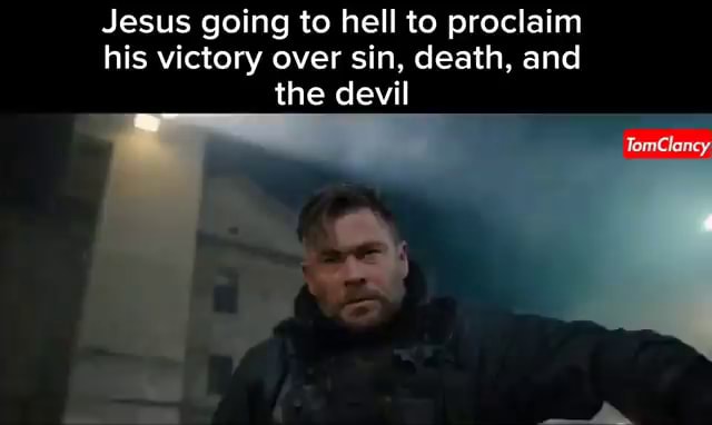 Jesus going to hell to proclaim his victory over sin, death, and the ...