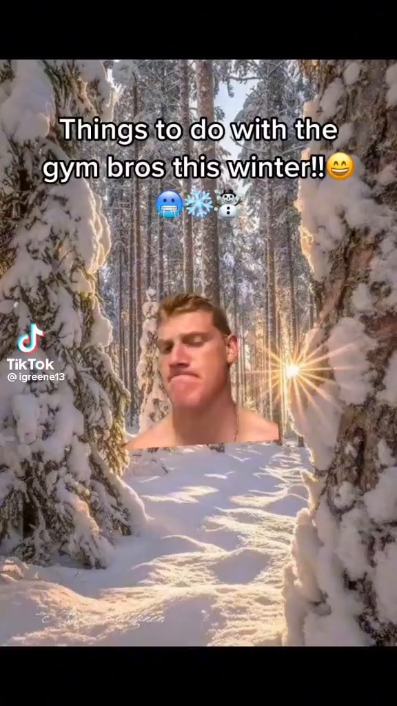 Things to do with the gym bros this-winter!! TikTok - iFunny