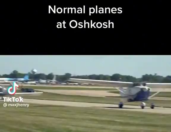 Normal planes at Oshkosh TikTok - iFunny