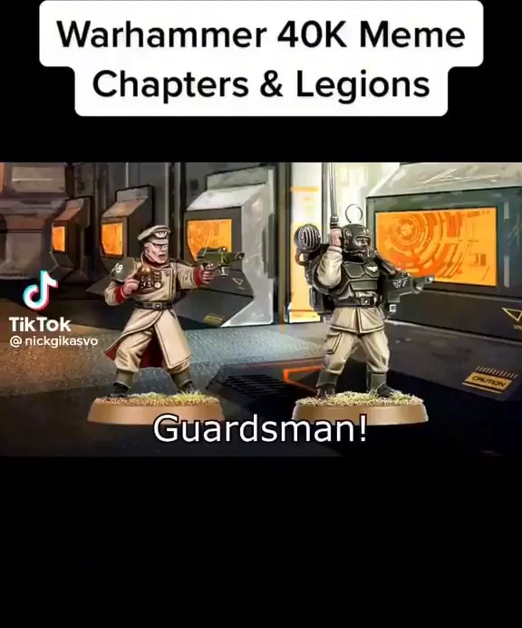 Warhammer OK Meme Chapters & Legions Tik Tok Guardsman! - iFunny